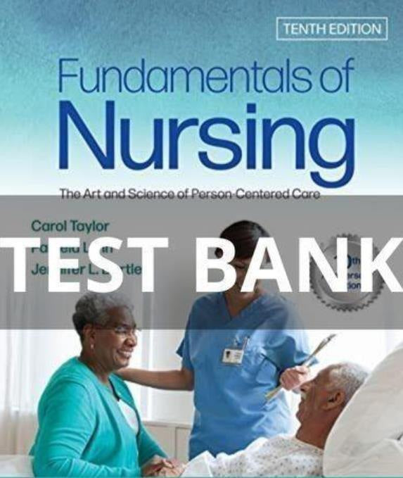 Test Bank for Fundamentals of Nursing 10th Edition by Taylor ...